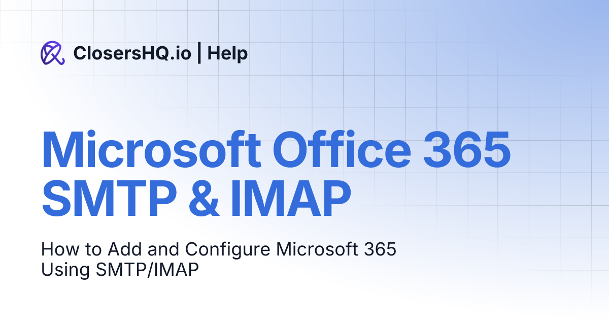Microsoft Office 365 SMTP & IMAP | ClosersHQ.io | Help